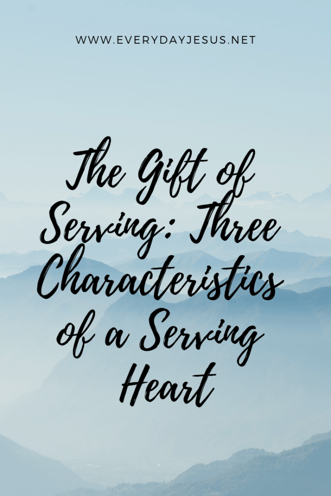 The Gift of Serving: Three Characteristics of a Serving Heart – Brian ...
