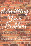Admitting Your Problem – Brian Boswell